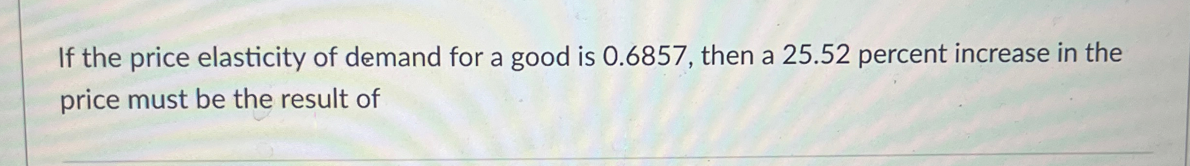 Solved If the price elasticity of demand for a good is | Chegg.com