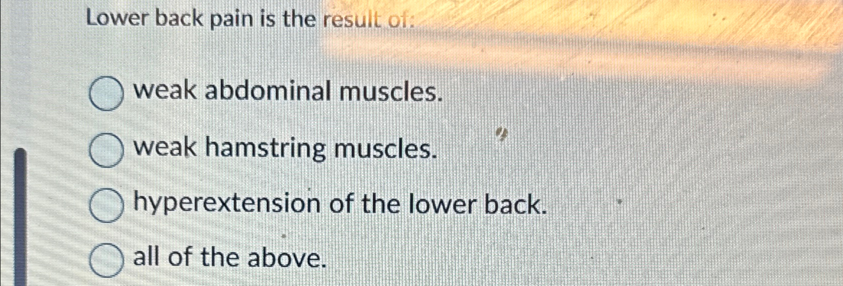 Solved Lower back pain is the result of:weak abdominal | Chegg.com