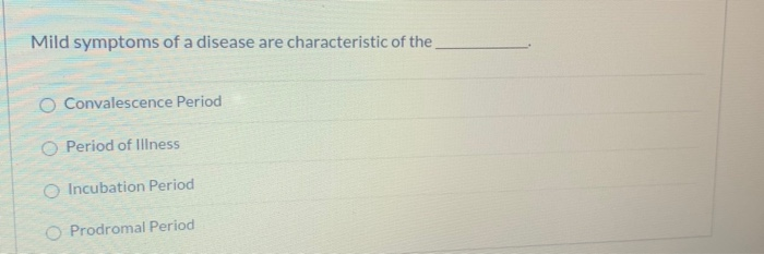 Solved Mild symptoms of a disease are characteristic of the | Chegg.com