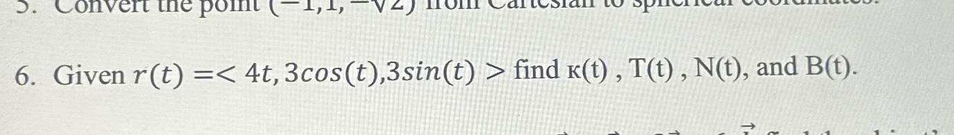 Solved Given r(t)= ﻿find κ(t),T(t),N(t), | Chegg.com