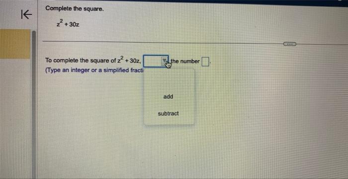 Solved Complete the square. z2+30z To complete the square of | Chegg.com