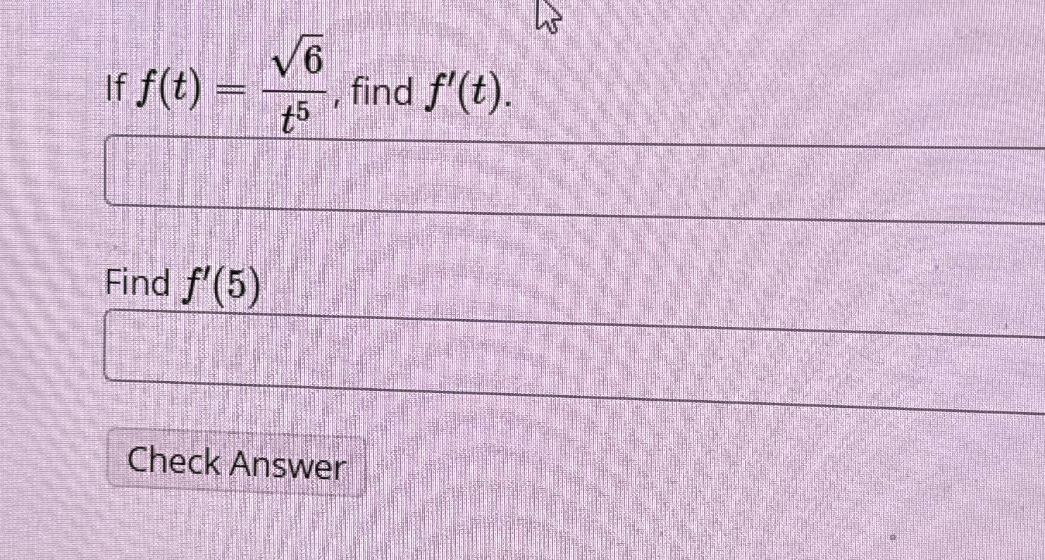 Solved If f(t)=62t5, ﻿find f'(t)Find f'(5) | Chegg.com