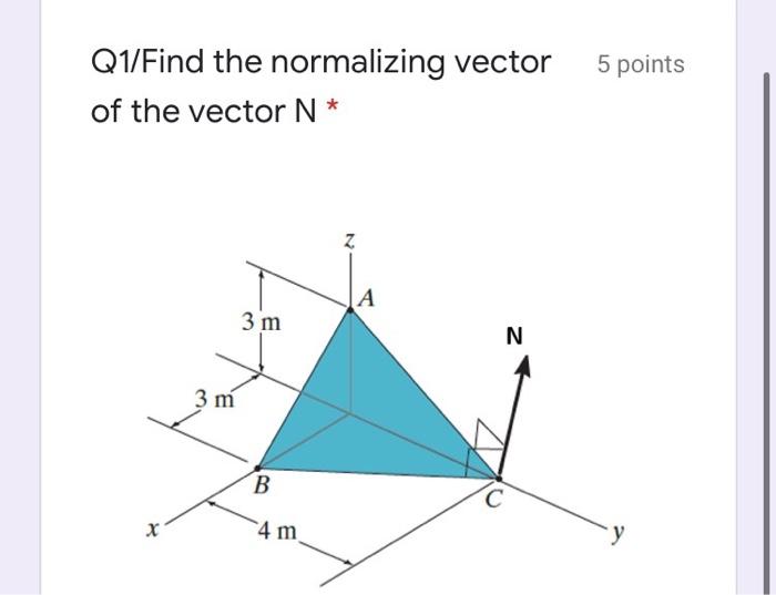 Solved 5 points Q1/Find the normalizing vector of the vector | Chegg.com