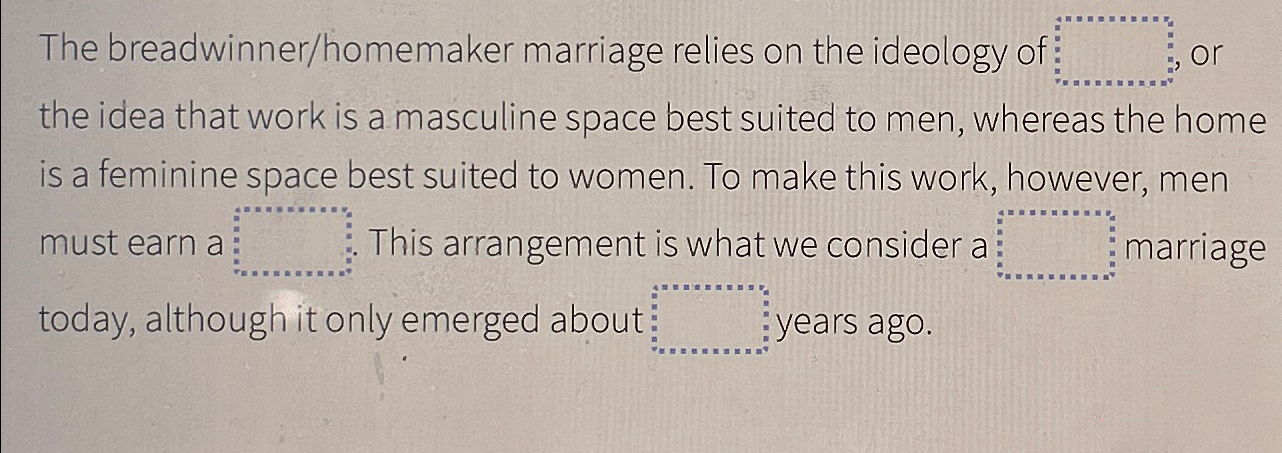 Solved The breadwinner/homemaker marriage relies on the | Chegg.com