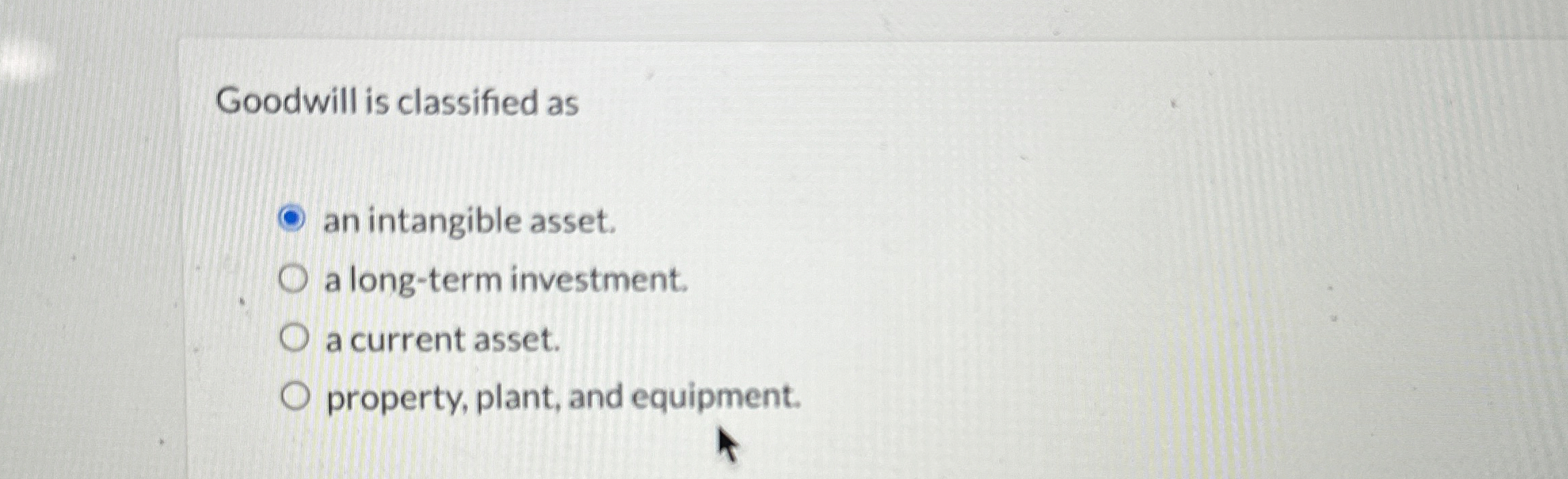 Solved Goodwill is classified asan intangible asset.a | Chegg.com