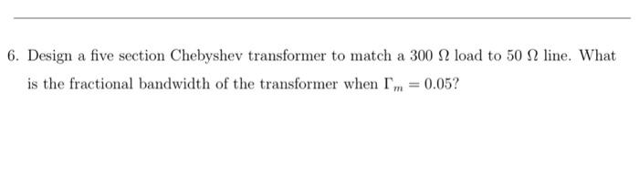 Solved 6. Design a five section Chebyshev transformer to | Chegg.com