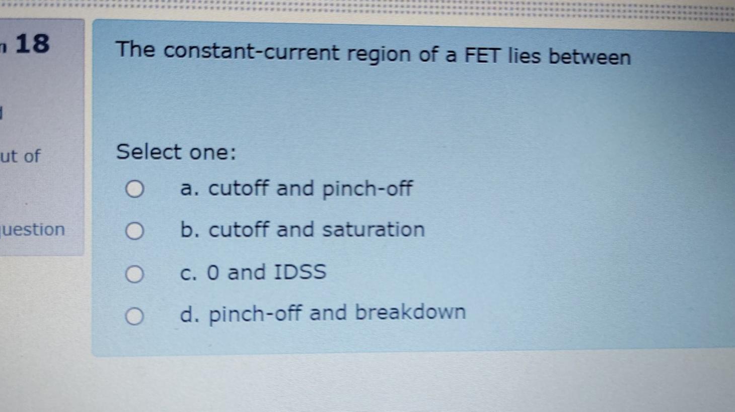 Solved 18 The constant-current region of a FET lies between | Chegg.com