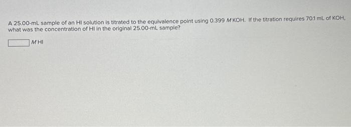 Solved A 25.00-mL sample of an HI solution is titrated to | Chegg.com