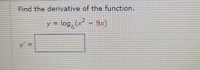 Solved Find the derivative of the function.y=log8(x2-9x)y'= | Chegg.com