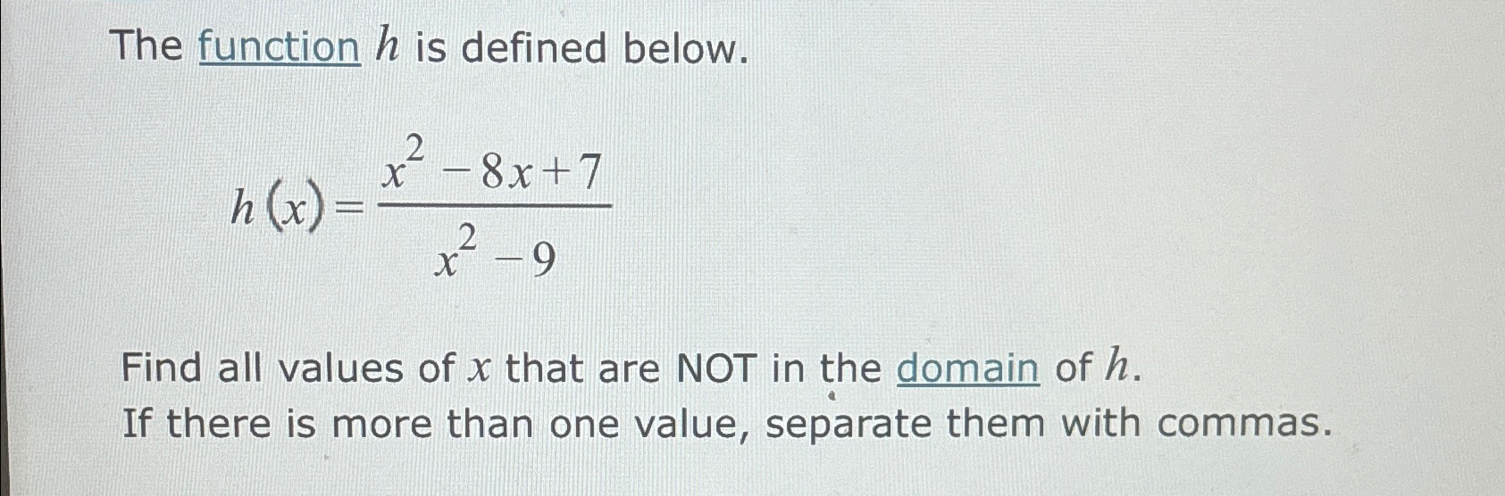 Solved The function h ﻿is defined below.h(x)=x2-8x+7x2-9Find | Chegg.com