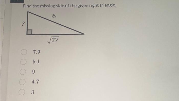 Solved Find the missing side of the given right triangle. | Chegg.com