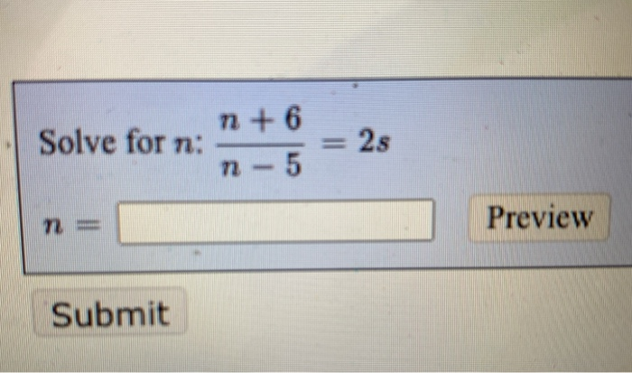 Solved n +6 Solve for n: 2s n - 5 Preview n = Submit | Chegg.com