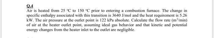 Solved 0.4 Air is heated from 25∘C to 150∘C prior to | Chegg.com