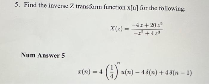 Solved 5. Find the inverse Z transform function x[n] for the | Chegg.com