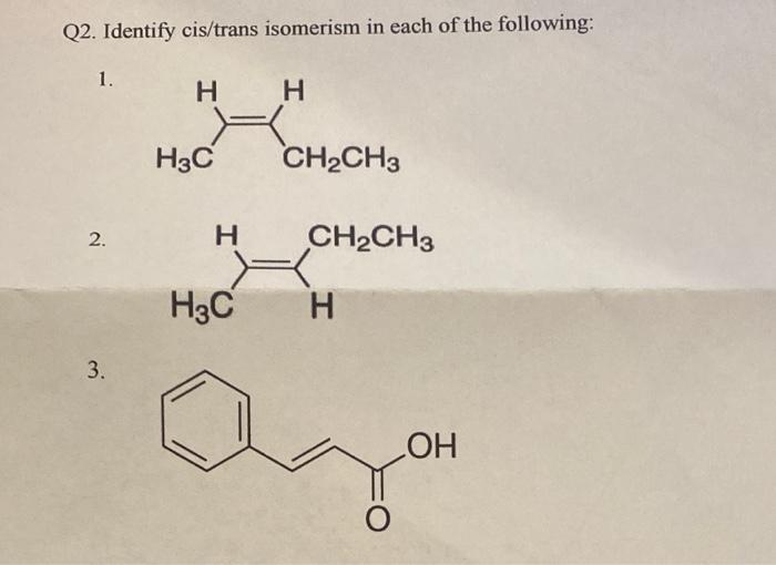 Solved Q2. Identify cis/trans isomerism in each of the | Chegg.com
