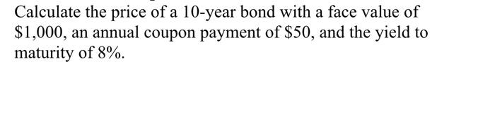 Solved Calculate the price of a 10 -year bond with a face | Chegg.com