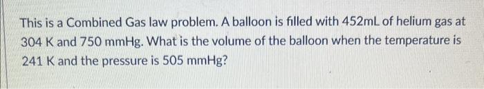 Solved This is a Combined Gas law problem. A balloon is | Chegg.com