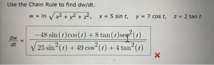 Solved Use the Chain Rule to find dw/dt. w = In x2 + y2 + | Chegg.com