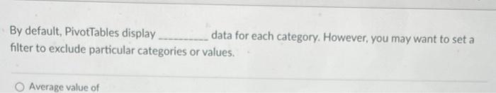 Solved By default, PivotTables display data for each | Chegg.com