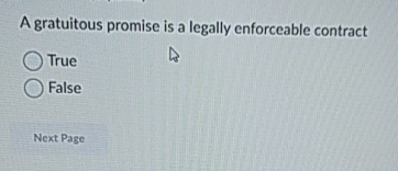 Solved A gratuitous promise is a legally enforceable | Chegg.com