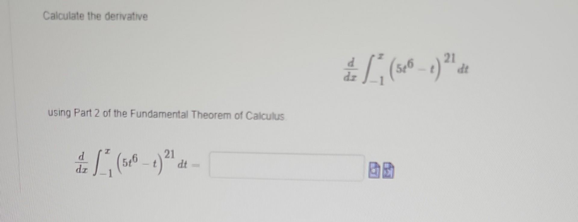 Solved Calculate the derivative dxd∫−1x(5t6−t)21dt using | Chegg.com