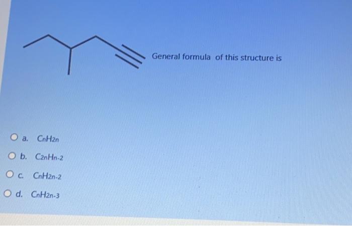 Solved General formula of this structure is O a. CnH2n O b. | Chegg.com