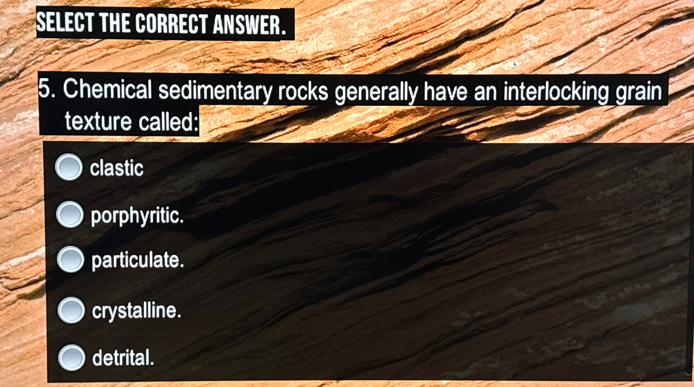 Solved SELECT THE GORREGT ANSWER.5. ﻿Chemical sedimentary | Chegg.com