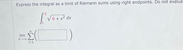 Solved Express the integral as a limit of Riemann sums using | Chegg.com