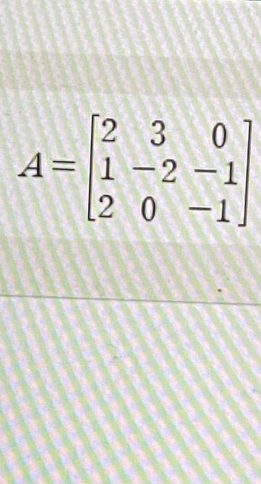 A=⎣⎡2123−200−1−1⎦⎤ | Chegg.com