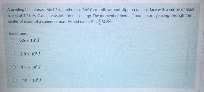 Solved A bowling ball of mass M=7.3 kg and radius R=9.0 cm | Chegg.com