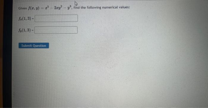 Solved Given f(x,y)=x5−2xy2−y3 fx(1,3)= | Chegg.com Solved Given f(x,y)=x5−2xy2−y3 fx(1,3)= | Chegg.com