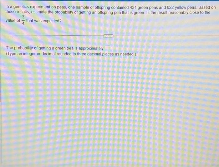 Solved In a genetics experiment on peas, one sample of | Chegg.com