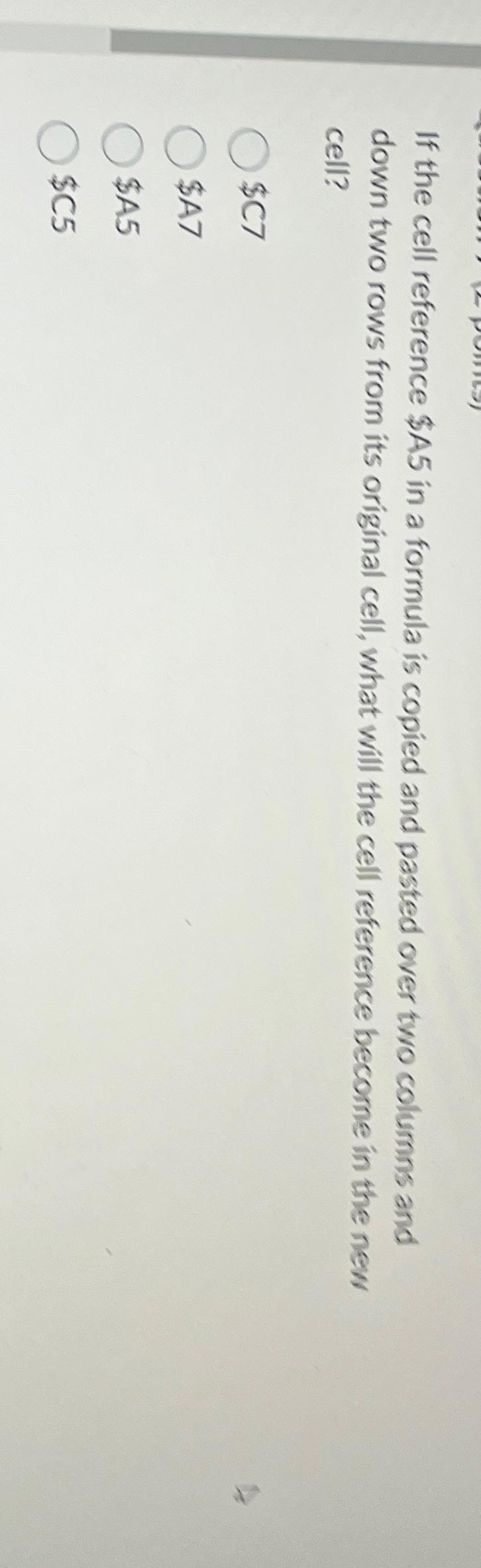 Solved If the cell reference $A5 ﻿in a formula is copied and | Chegg.com