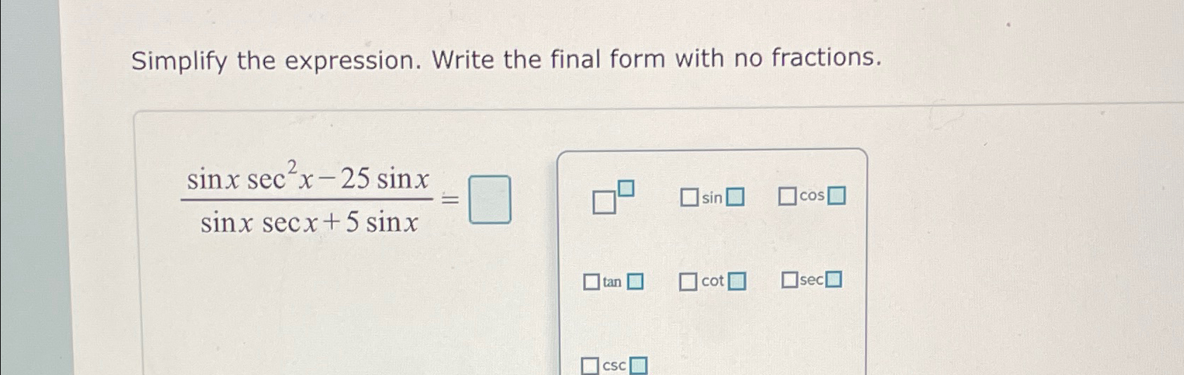 Solved Simplify the expression. Write the final form with no | Chegg.com