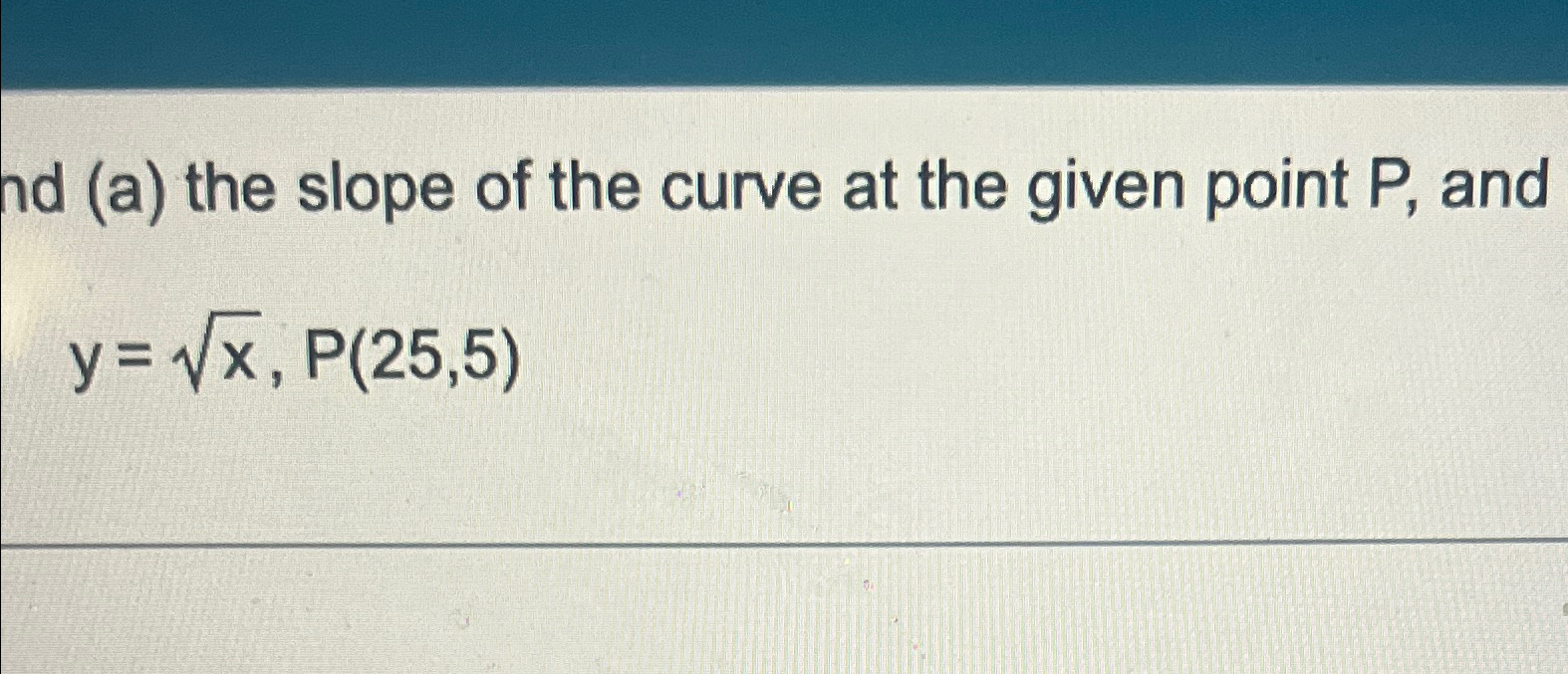 Solved (a) ﻿the slope of the curve at the given point P, | Chegg.com