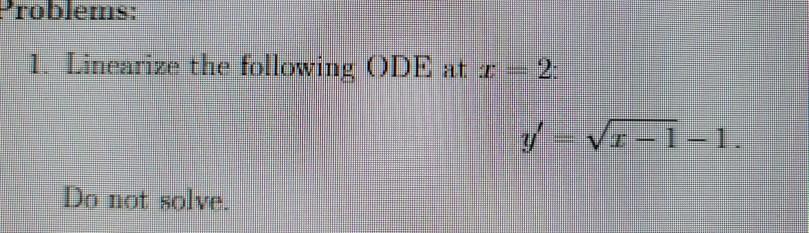 Solved Linearize the following ODE at x = 2: y'= √(x − | Chegg.com