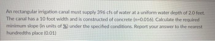 Solved An rectangular irrigation canal must supply 396 cfs | Chegg.com