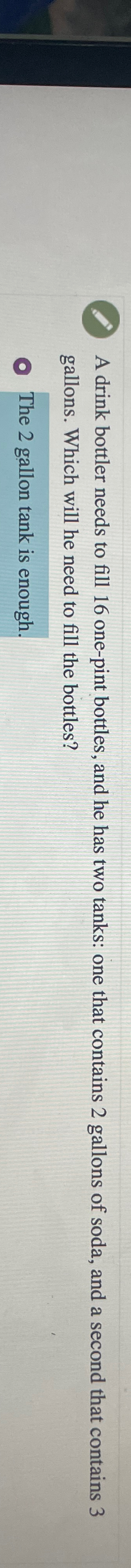 Solved A drink bottler needs to fill 16 ﻿one-pint bottles, | Chegg.com