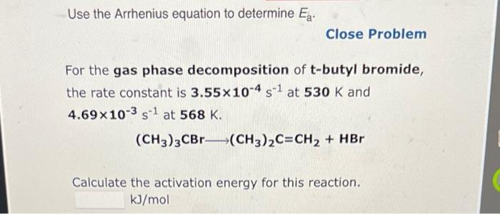 Solved Use the Arrhenius equation to determine Ea. Close | Chegg.com