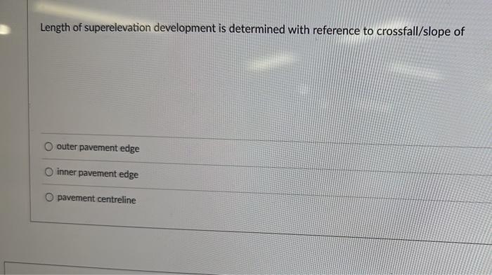 Solved Length of superelevation development is determined | Chegg.com