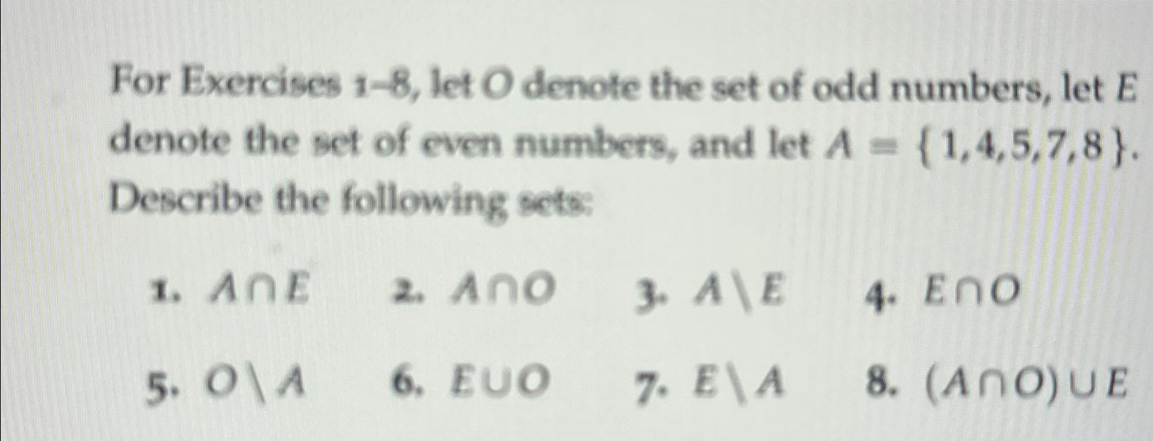 Solved For Exercises 1-8, let O denote the set of odd | Chegg.com Solved For Exercises 1-8, let O denote the set of odd | Chegg.com
