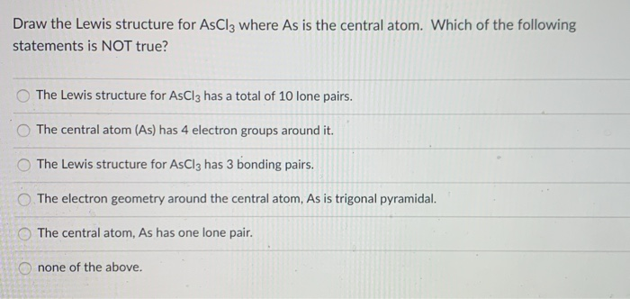 Solved Draw the Lewis structure for AsCl3 where As is the | Chegg.com