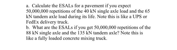 Solved a. Calculate the ESALs for a pavement if you expect | Chegg.com