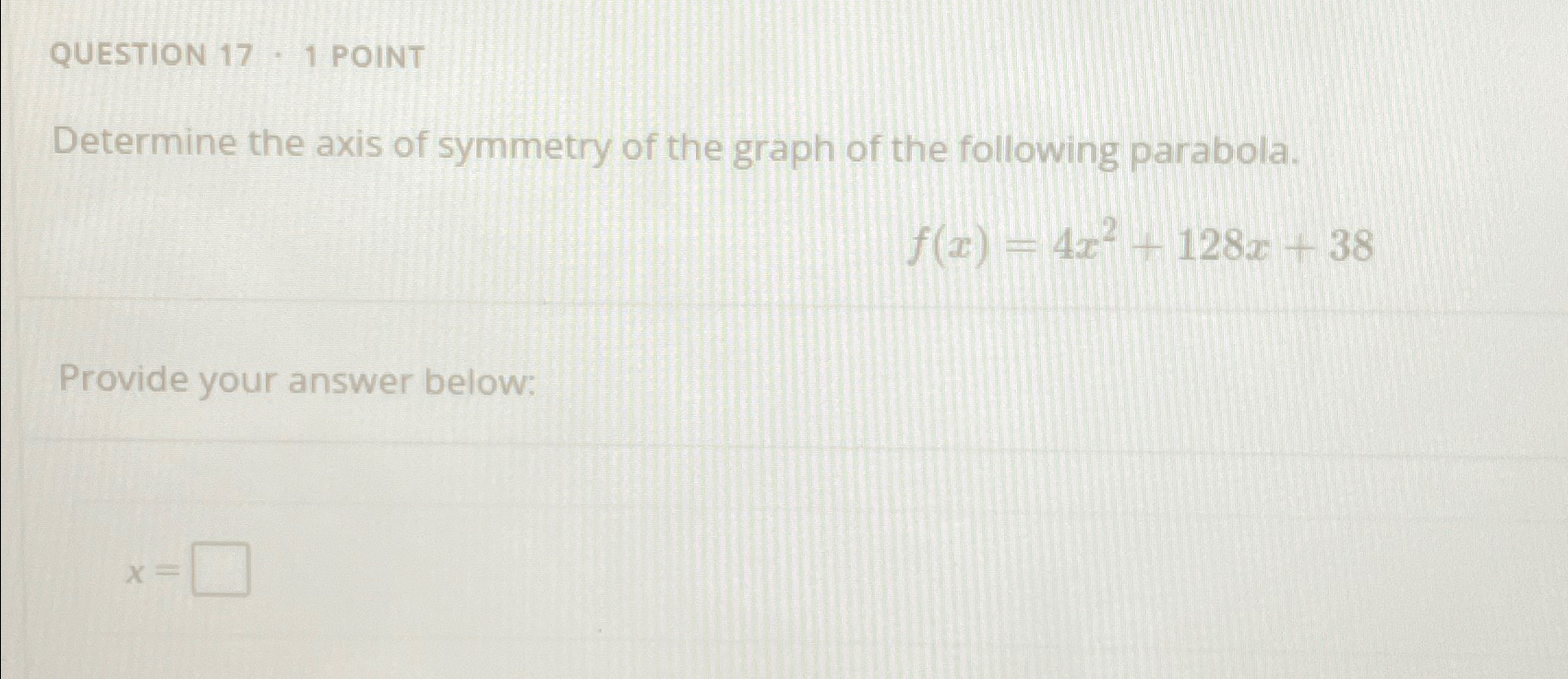 Solved QUESTION 17 : 1 POINTDetermine the axis of symmetry | Chegg.com Solved QUESTION 17 : 1 POINTDetermine the axis of symmetry | Chegg.com