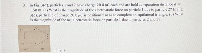 Solved 3. In Fig. 3(a), particles 1 and 2 have charge 20.0μC | Chegg.com
