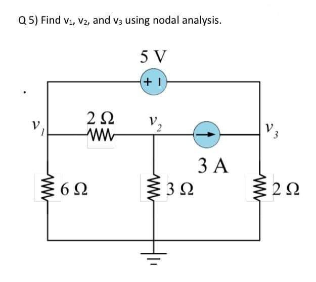 Solved Q 5) Find v1,v2, and v3 using nodal analysis. | Chegg.com