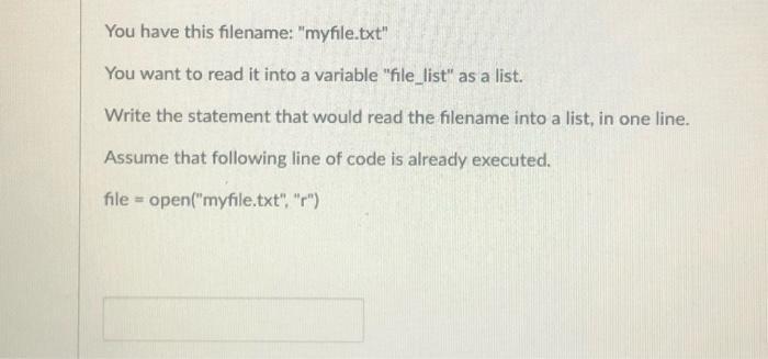 Solved You have a file named "myfile.txt" You want to read | Chegg.com