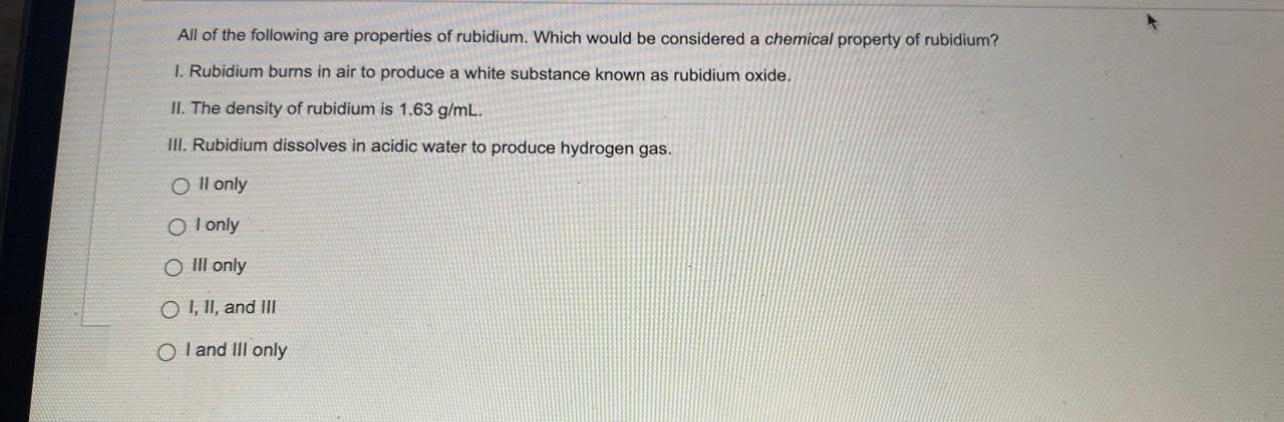 Solved All of the following are properties of rubidium. | Chegg.com