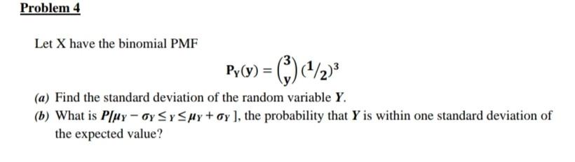 Solved Let X have the binomial PMF PY(y)=(3y)(1/2)3 (a) Find | Chegg.com