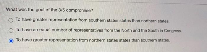 Solved What was the goal of the 3/5 compromise? To have | Chegg.com